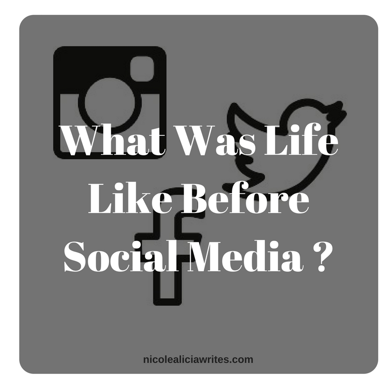 What Was Life Like Before Social Media? – Nicole Alicia